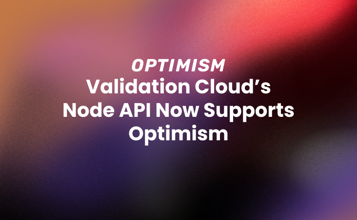 Validation Cloud's Node API Now Supports Optimism Validation Cloud's Node API Now Supports Optimism